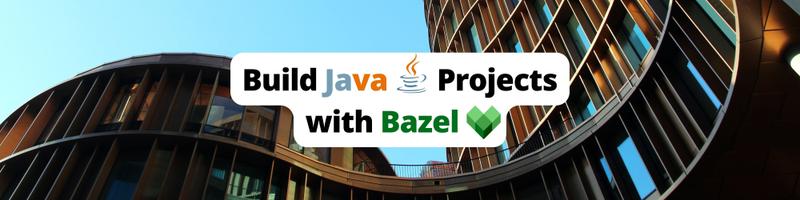 How to Build Java Projects with Bazel - Earthly Blog