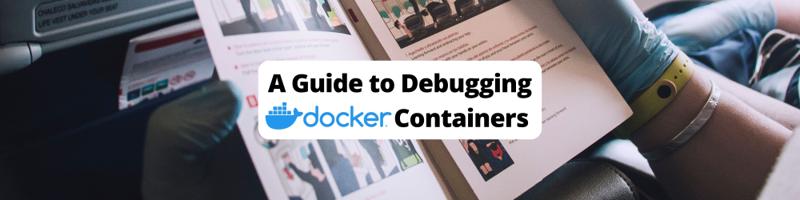 A Beginner S Guide To Debugging Docker Containers Earthly Blog