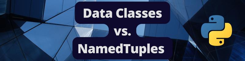 Python Data Classes Vs Named Tuples Differences You Should Know