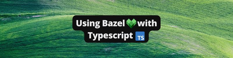 Using Bazel with TypeScript - Earthly Blog